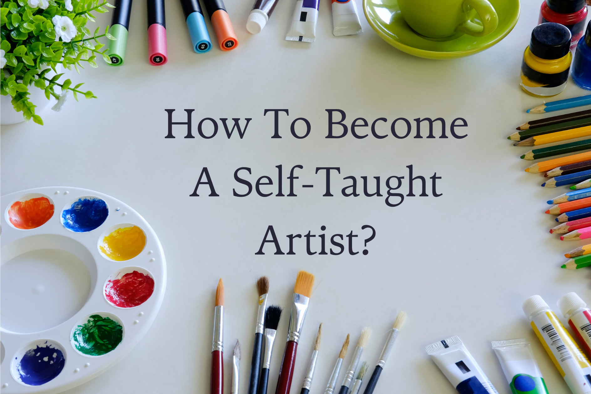 How To Become A Self-Taught Artist?