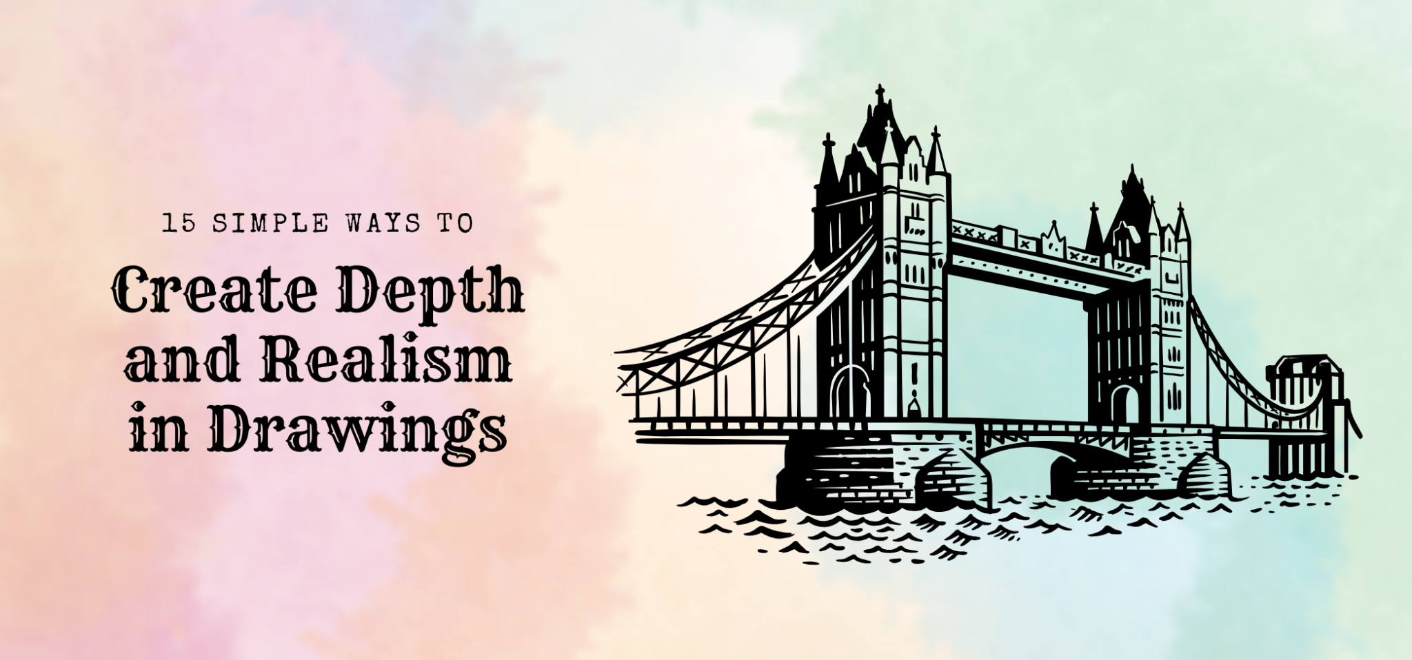 15 Simple Ways to Create Depth and Realism in Drawings